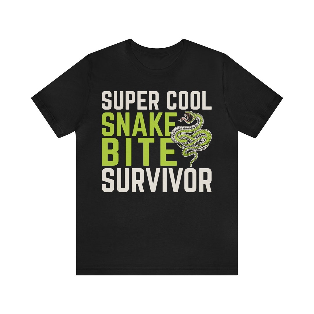 Snake Bite Survivor Shirt / Hoodie / Sweatshirt / Tank Top / Funny ...