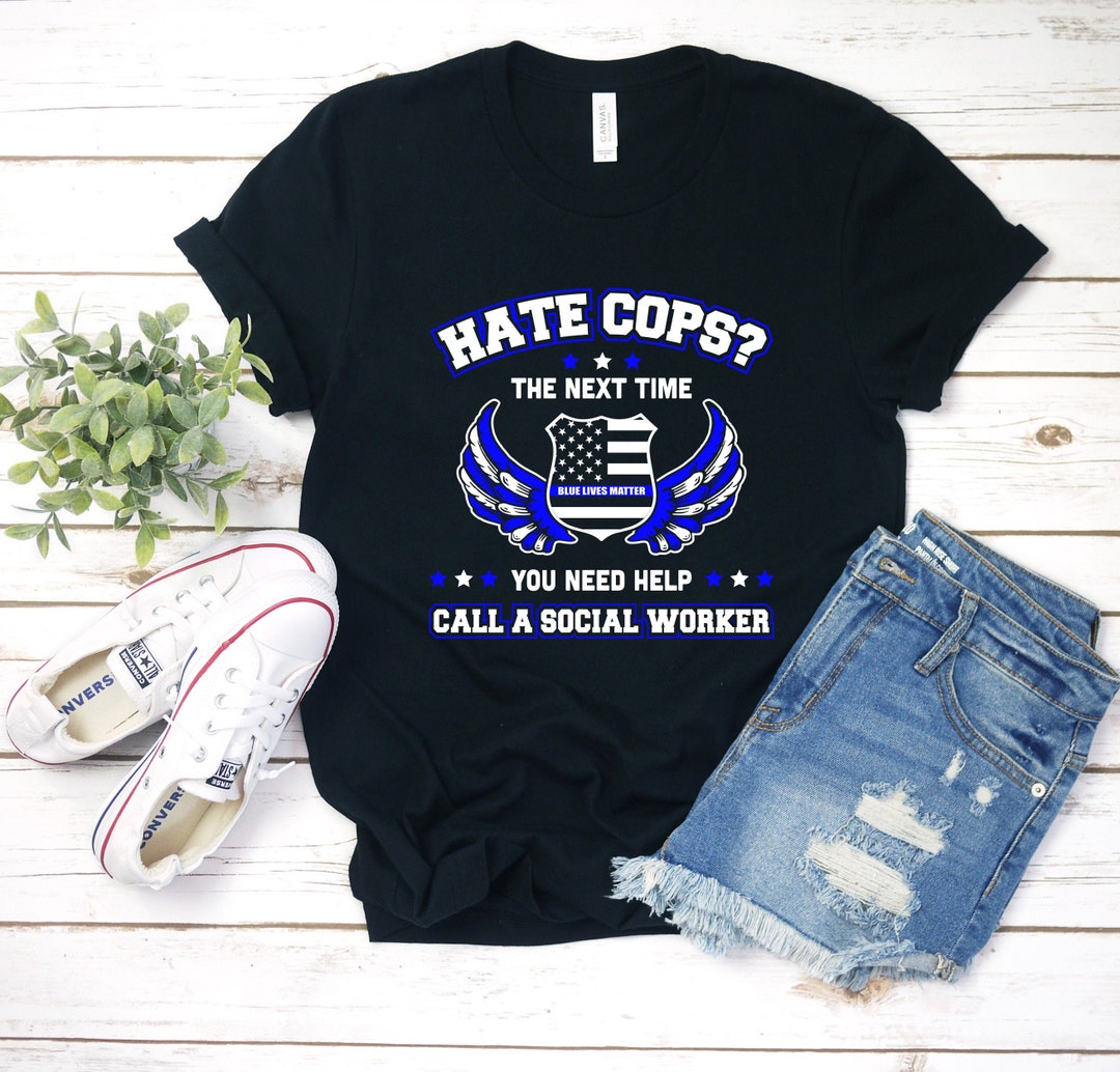 Call A Social Worker Police Officer LEO Cop Policeman Shirt T-shirt Tee ...