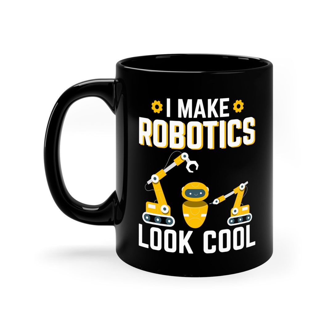 Robotics Mug / Funny Robotics Engineer Gift for Him & Her / Robot Lover ...