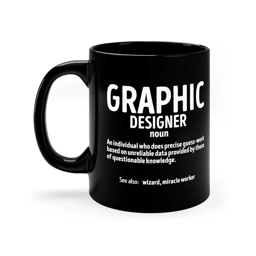 Funny Graphic Designer Mug / Graphic Artist Gift for Him & Her ...