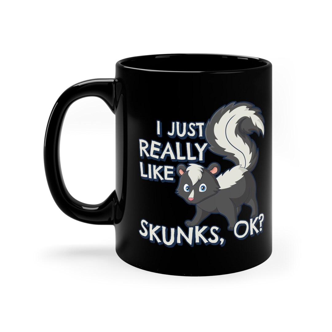 Skunk Mug / Funny Skunk Owner Gift Idea for Him & Her / Skunk Fan ...
