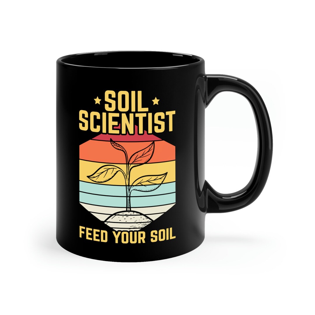 Soil Scientist Mug / Funny Soil Scientist Coffee Mug / Soil Science ...