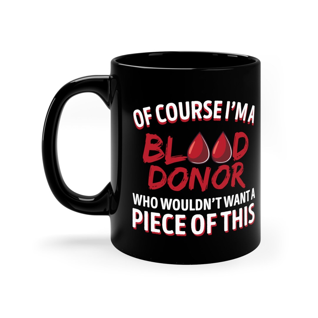 Funny Blood Donor Gift / Giving Blood Coffee Mug for Him & Her / Blood ...