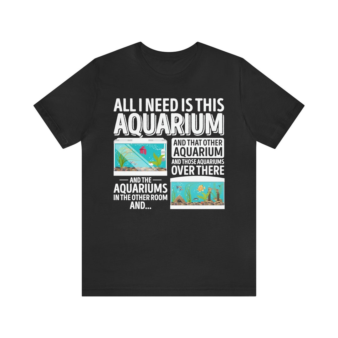 Aquarium Shirt / Funny Fish Tank Gift for Him & Her / Aquarium T-shirt ...
