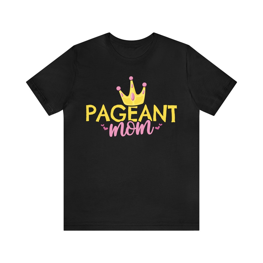 Pageant Mom Shirt / Cute Beauty Queen Mom Gift / Pageant Day Tshirt ...