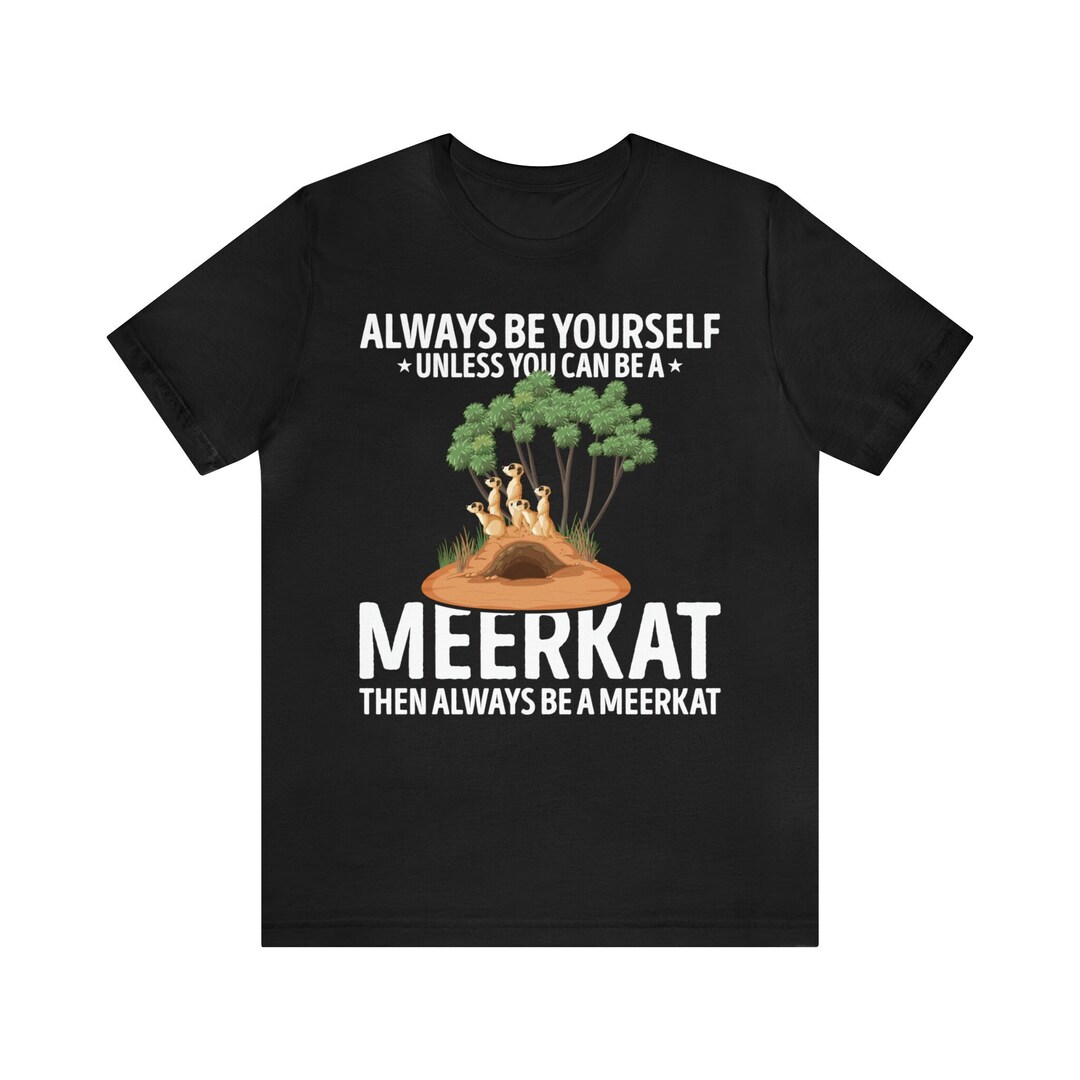 Meerkat Shirt / Funny Meerkat Lover Gift for Him & Her / Cute Meerkat ...