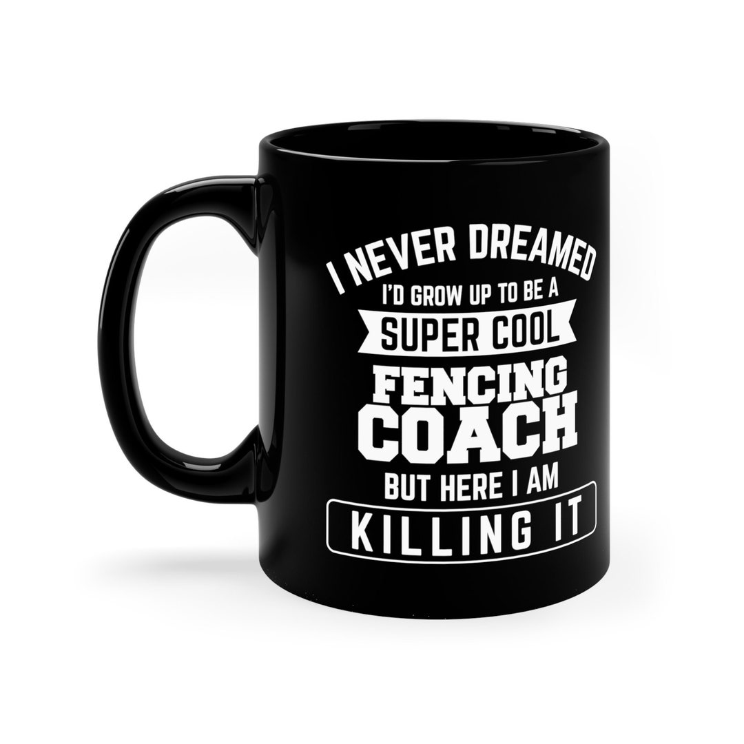Fencing Coach Mug / Funny Fencing Coach Gift for Him & Her / Fencer ...