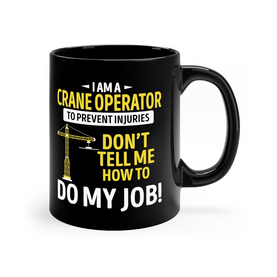 Crane Operator Mug / Funny Crane Operator Coffee Mug / Crane Driver ...