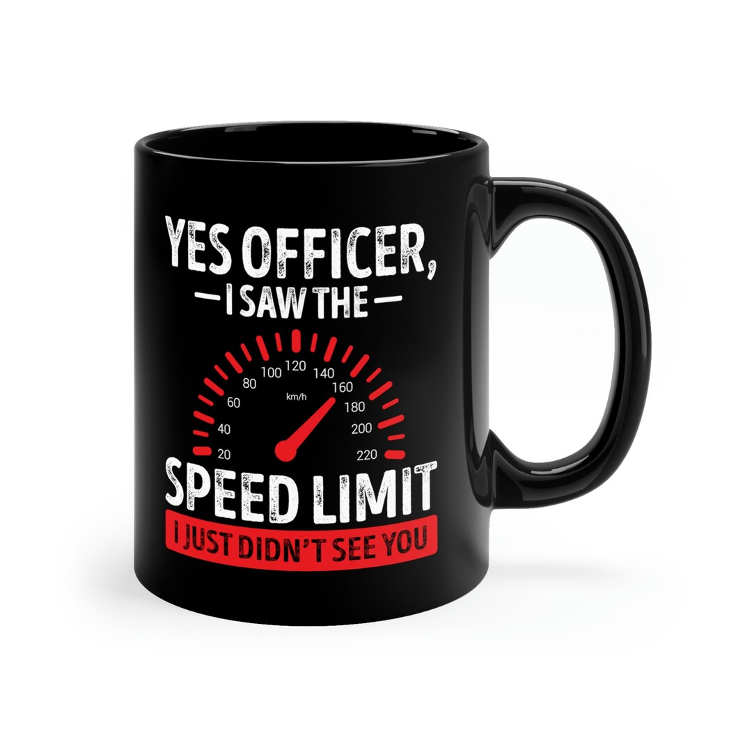 Speeding Gift / Funny Speeding Ticket Coffee Mug / Racing Fan Mug for ...