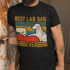 Best Labrador Retriever Dad Ever Shirt Idea Gifts Dog Lover T-shirt ...