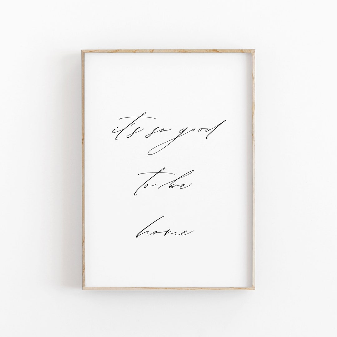 It's so Good to Be Home Quote Printable, Typography Art, INSTANT ...