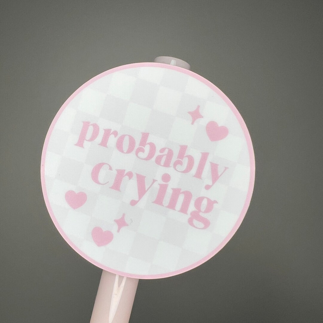 Probably Crying -vinyl Die Cut Sticker - Etsy