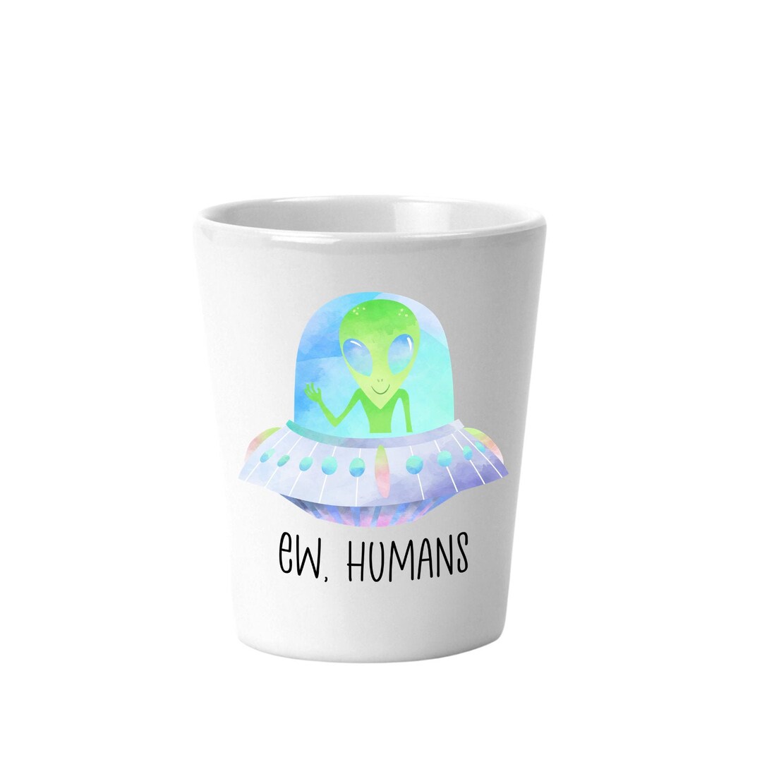 Alien, Funny Shot Glasses, UFO, Outer Space, Best Friend Birthday Gifts ...