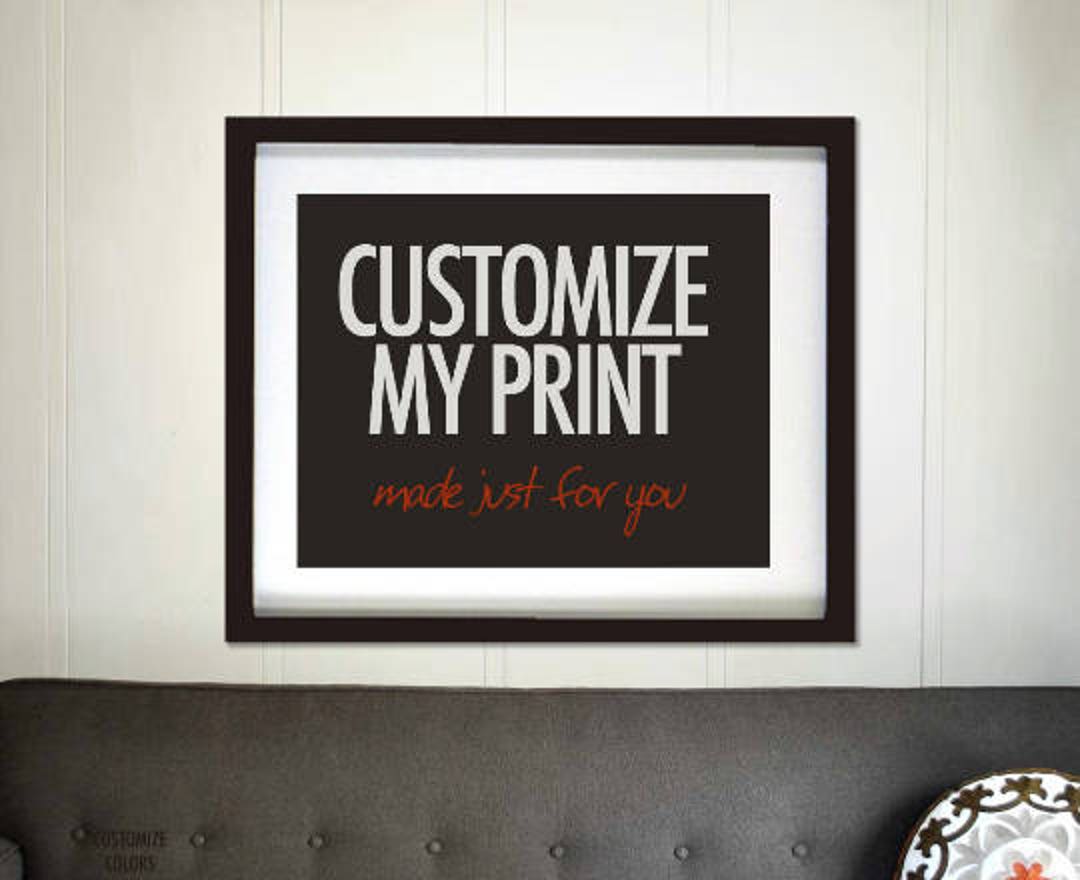 Customize My Print - Color Change - Adjustments - Font Change - Design ...