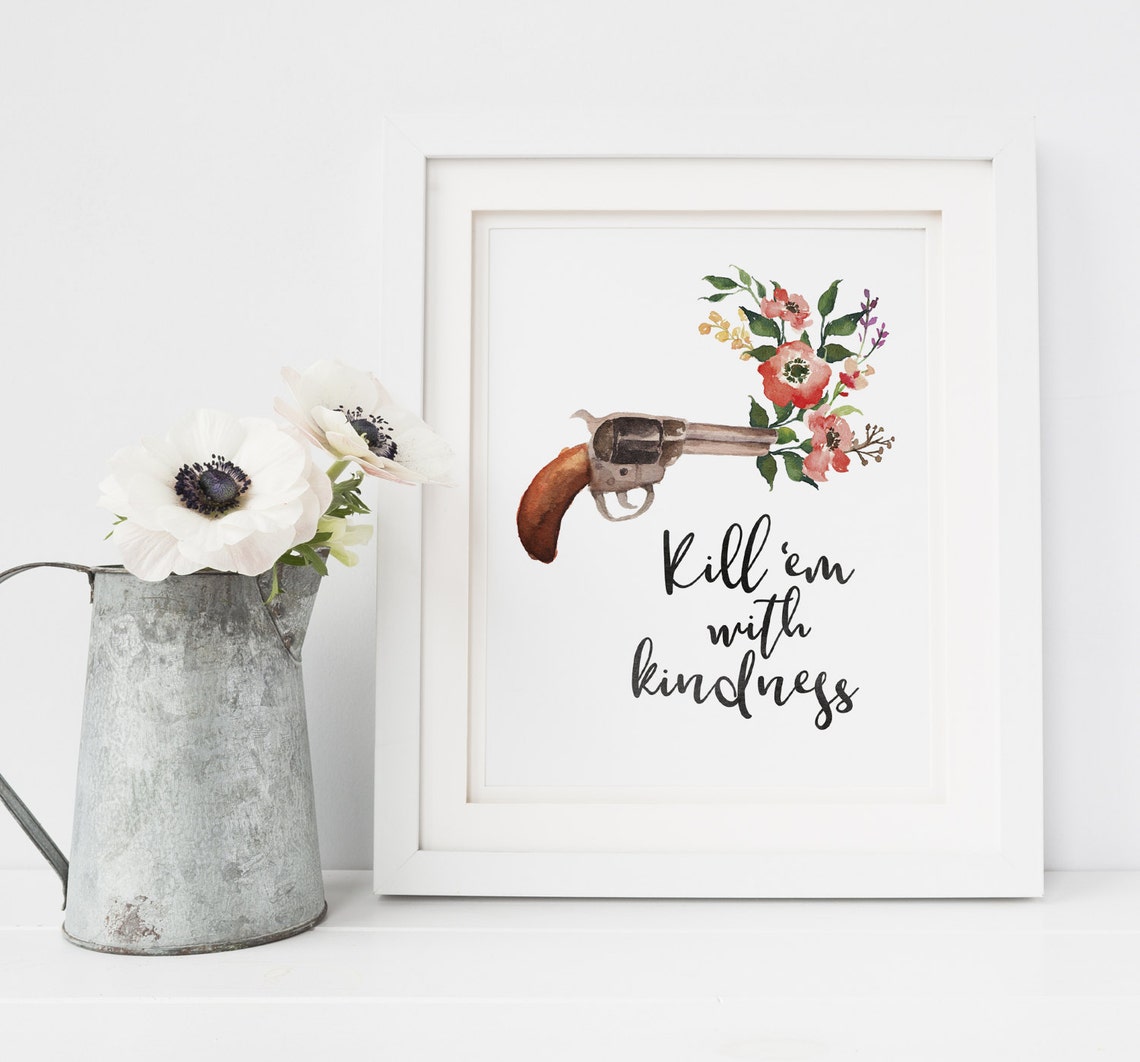 Kill Em With Kindness - Kindness Quote - Floral Wall Art - Floral ...