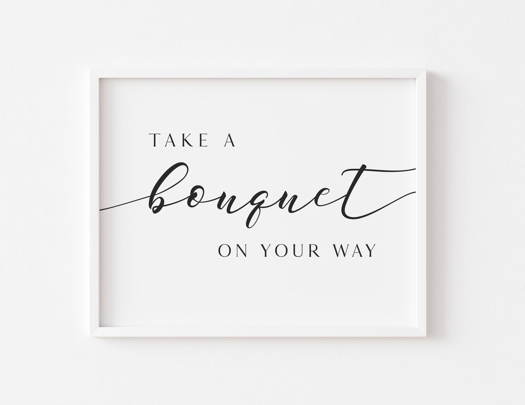 Take a Bouquet on Your Way Sign - Bouquet Favors Sign - Make Your Own ...