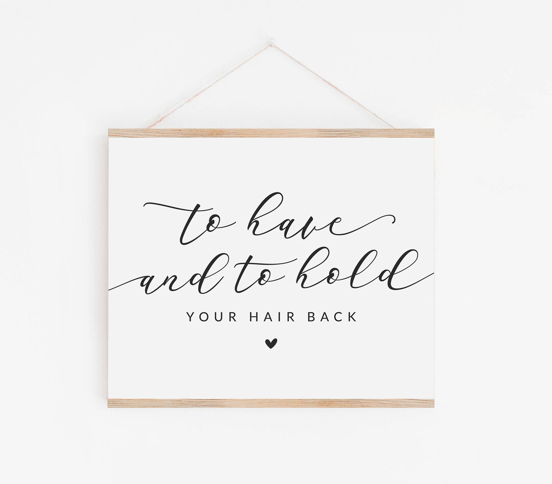 To Have and to Hold Your Hair Back Printable Sign - Bachelorette Party ...
