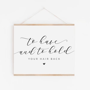 To Have and to Hold Your Hair Back Printable Sign - Bachelorette Party ...