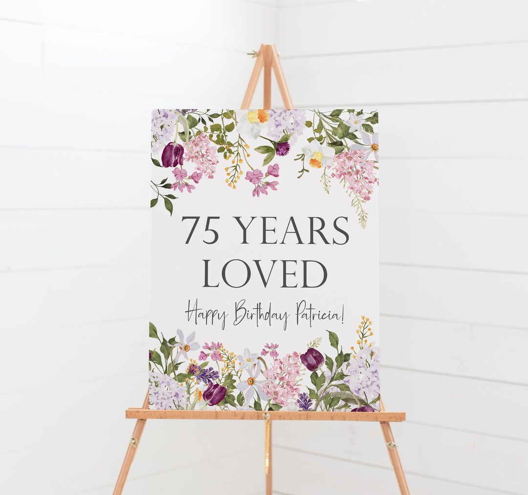 75th Birthday Party Welcome Sign Printable - 75 Years Loved - Floral ...