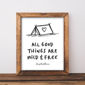 All Good Things Are Wild and Free Henry David Thoreau Quote Camping ...