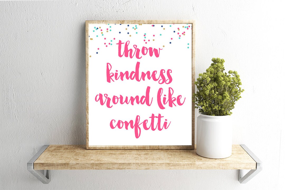 Printable Wall Art, Throw Kindess Around Like Confetti Quote, Home ...