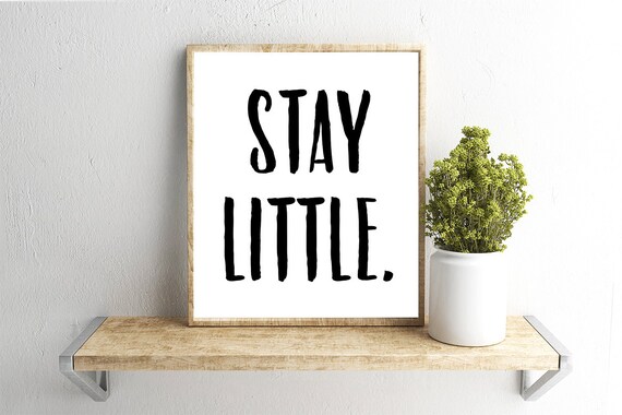 Printable Wall Art Stay Little Quote Home Decor Instant - Etsy