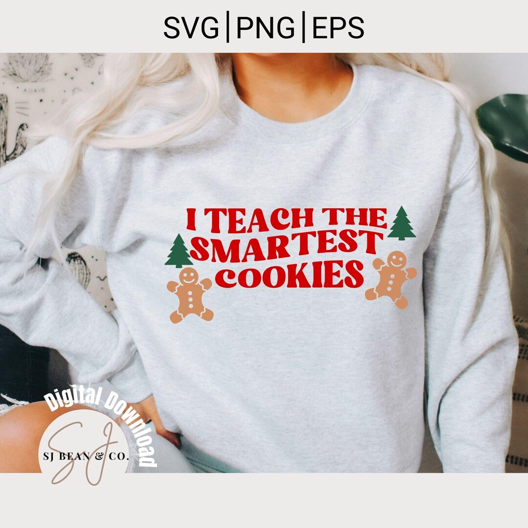 Teacher Christmas Svg, I Teach the Smartest Cookies Png, Gingerbread ...
