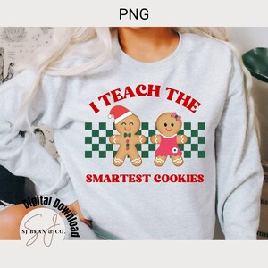 Teacher Christmas Png, I Teach the Smartest Cookies Png, Gingerbread ...