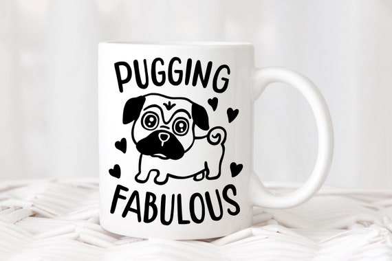Pug Coffee Mug Pugging Fabulous Funny Coffee Mug Custom - Etsy