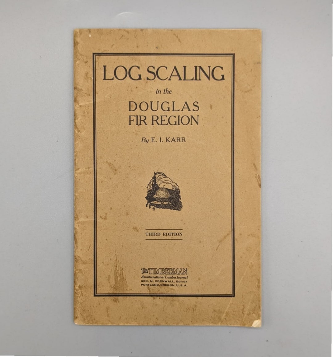 E.I. Karr, Log Scaling in the Douglas Fir Region, Rare Vintage ...