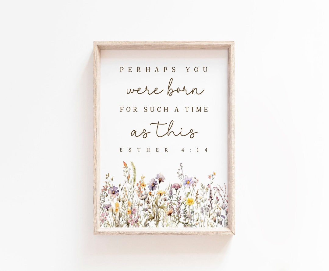 Esther 4:14 Perhaps You Were Born for Such a Time as This Bible Verse ...