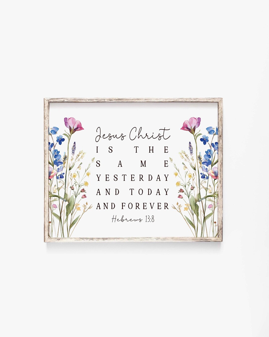 Hebrews 13:8 Jesus Christ is the Same Yesterday Today Forever Bible ...