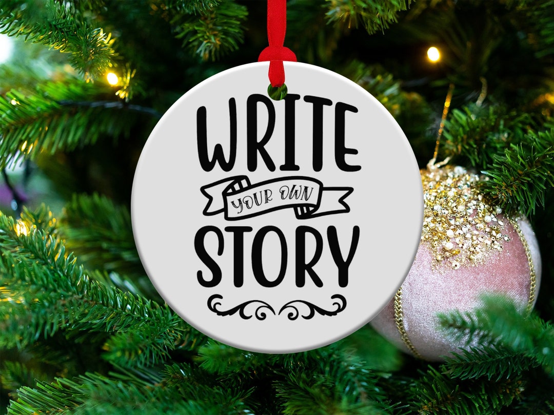 Christmas Ornament With Motivational Quote Write Your Own Story Best ...
