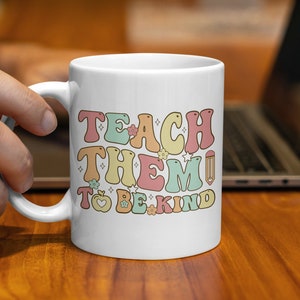 Inspirational Teacher Mug, Teach Them Kindness, Colorful Classroom ...