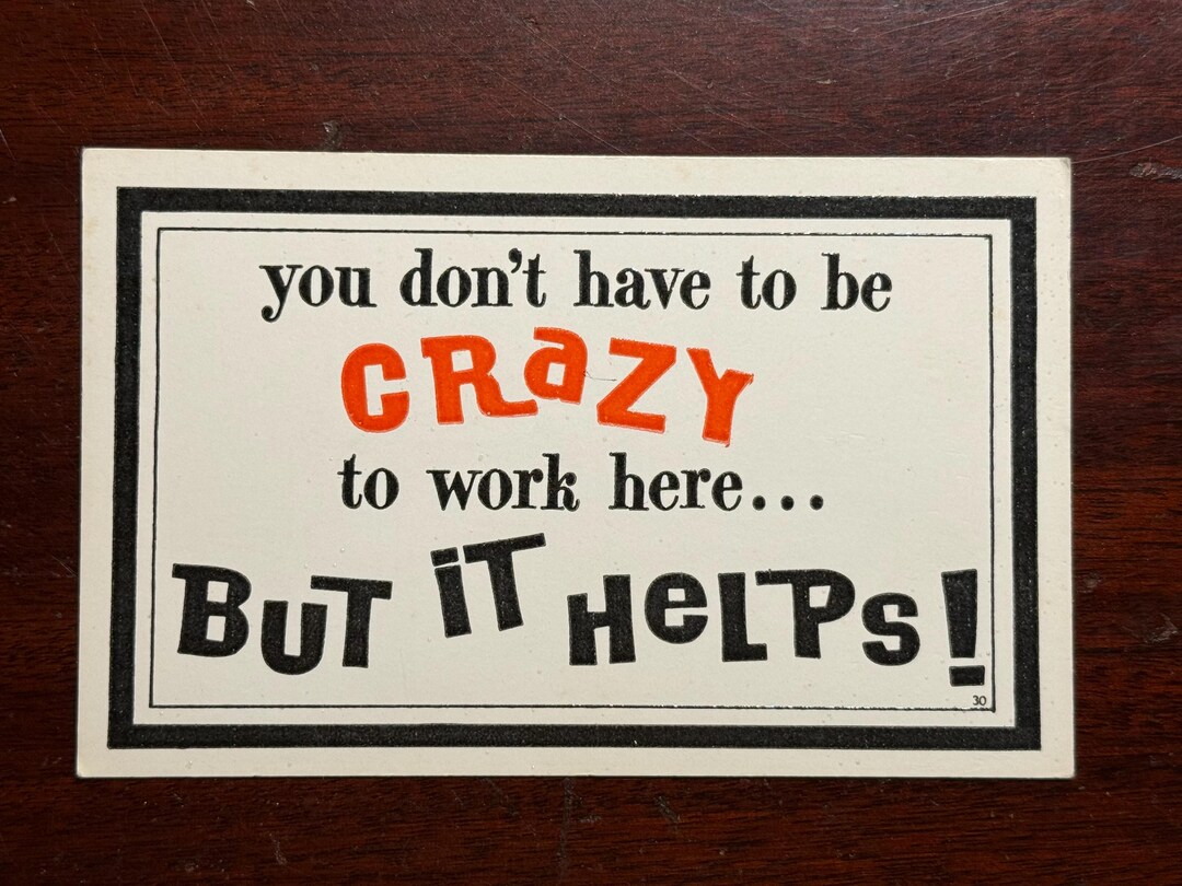 You Don’t Have to Be Crazy to Work Here Joke Comic Vintage Postcard - Etsy