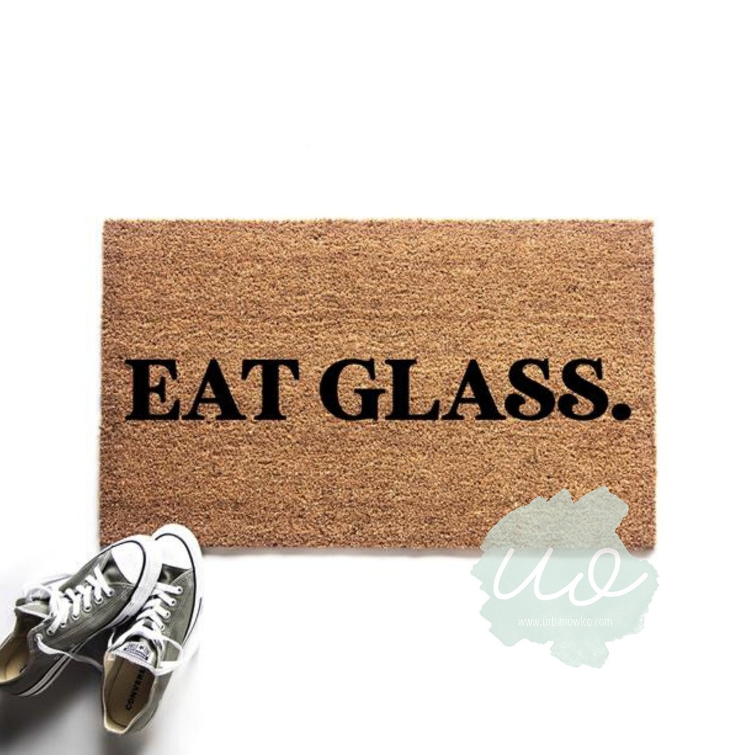 Eat Glass Funny Inspired Doormat, Funny Welcome Mat, Housewarming Gift ...