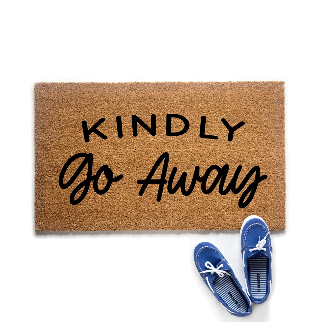 Funny Go Away Doormat, Kindly Go Away Welcome Mat, Anti Social Door Mat ...