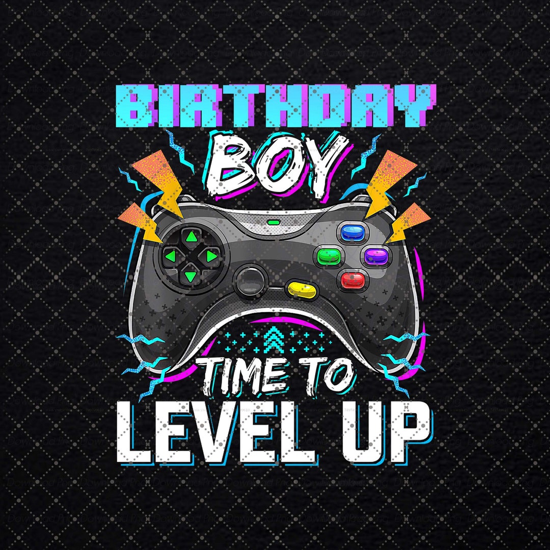 Birthday Boy Time to Level up Gaming Png, Gamer Birthday, Boy Gamer Png ...