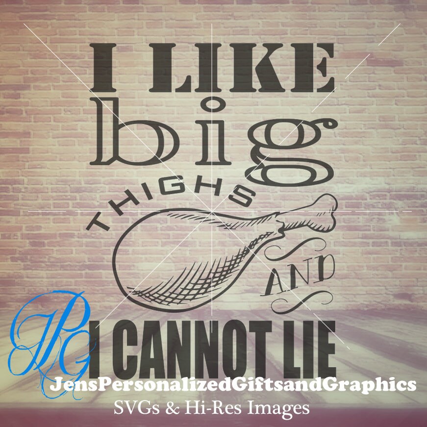 I Like Big Thighs and I Cannot Lie SVG Big Thigh Svg Adult Humor ...
