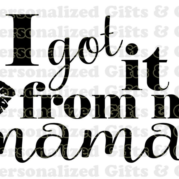 Got It From My Mama - Etsy