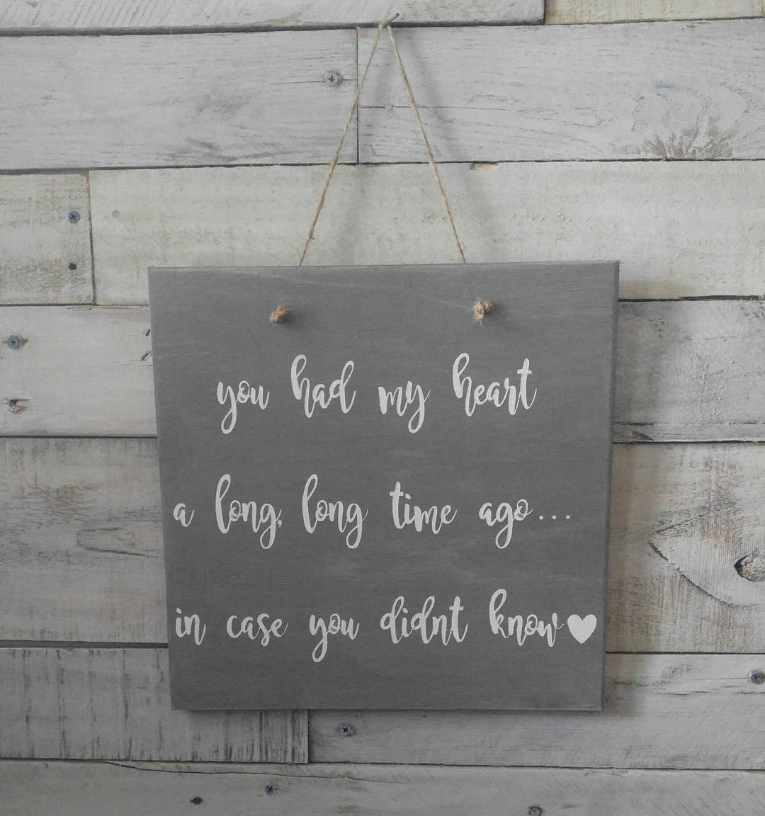 You Had My Heart A Long Long Time Ago in Case You Didn't Know Rustic ...