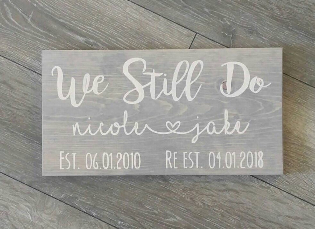 We Still Do Established Wood Sign / Anniversary / Renewal Vows ...