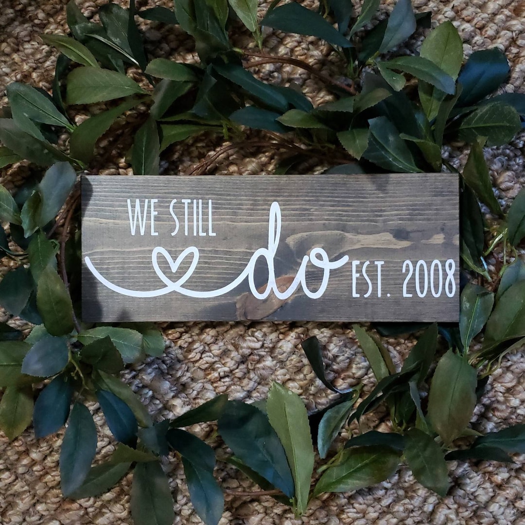 We Still Do Established Wood Sign / Anniversary / Renewal Vows ...