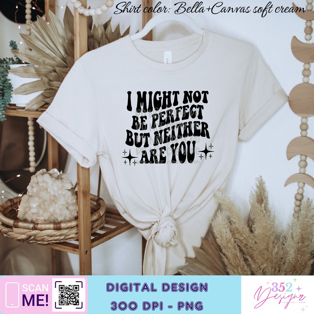 Neither Are You - Digital Design- Png - Etsy