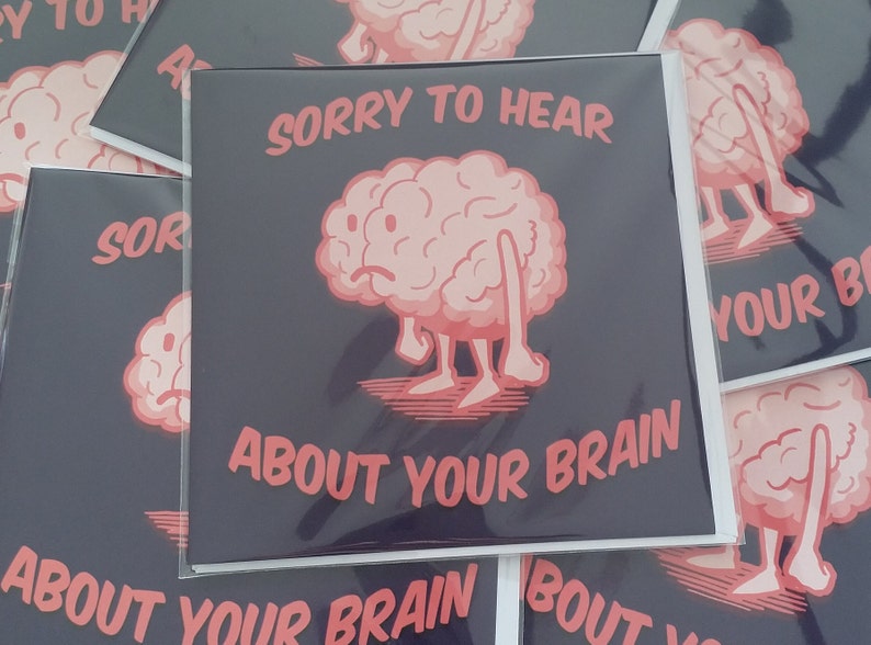 Sorry to Hear About Your Brain, General Purpose Mental Illness Card ...
