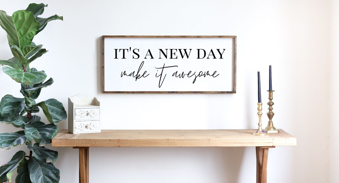 It's a New Day Sign Inspirational Quote Sign Make Today Awesome Sign ...