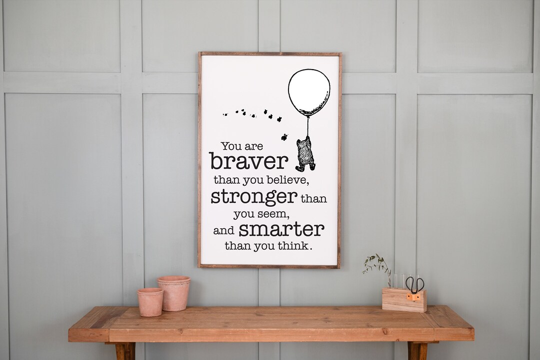 Winnie the Pooh Quote Sign | You Are Braver Than You Believe Sign ...