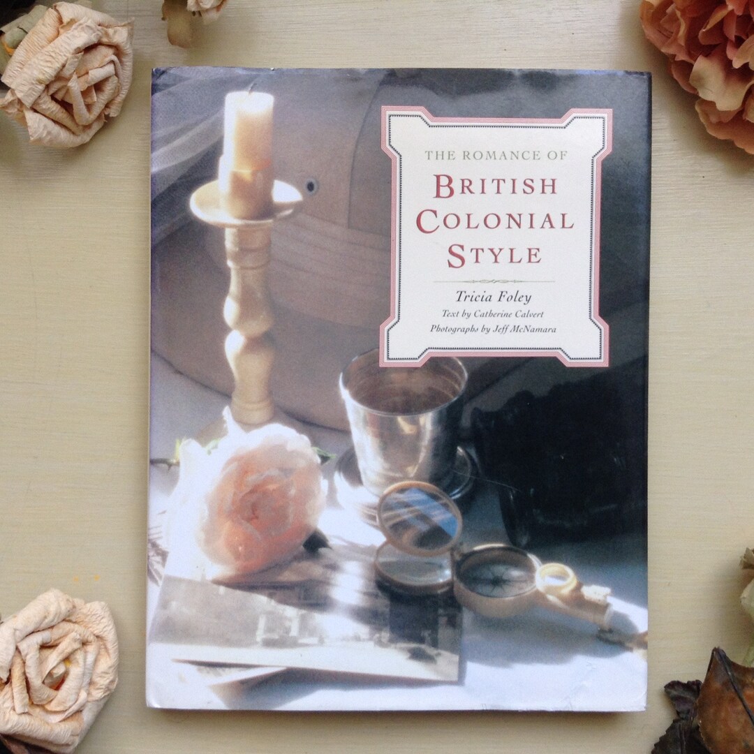 Vintage Tricia Foley " the Romance of British Colonial Style ", Book on ...