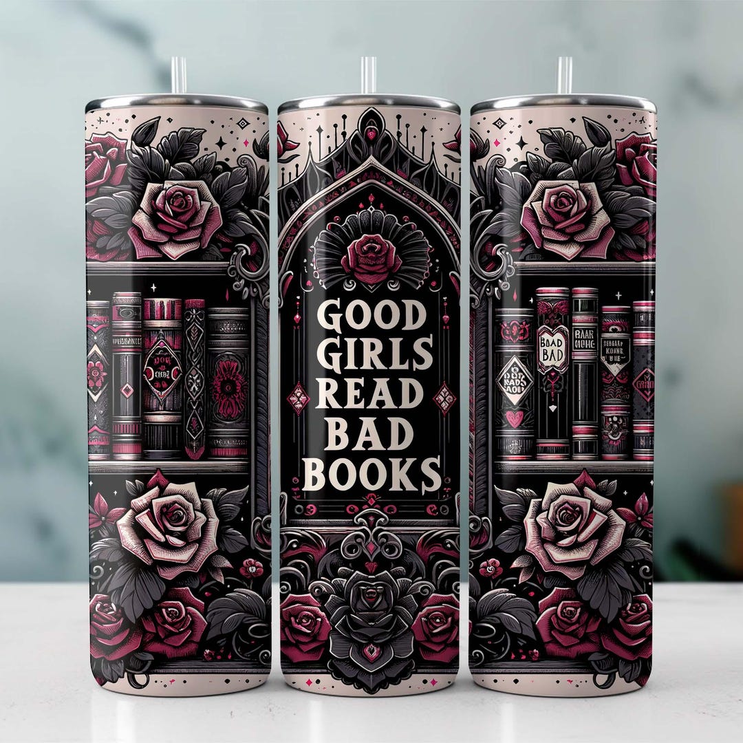 Good Girls Read Bad Books Tumbler Wrap: Booktok PNG (digital Download ...