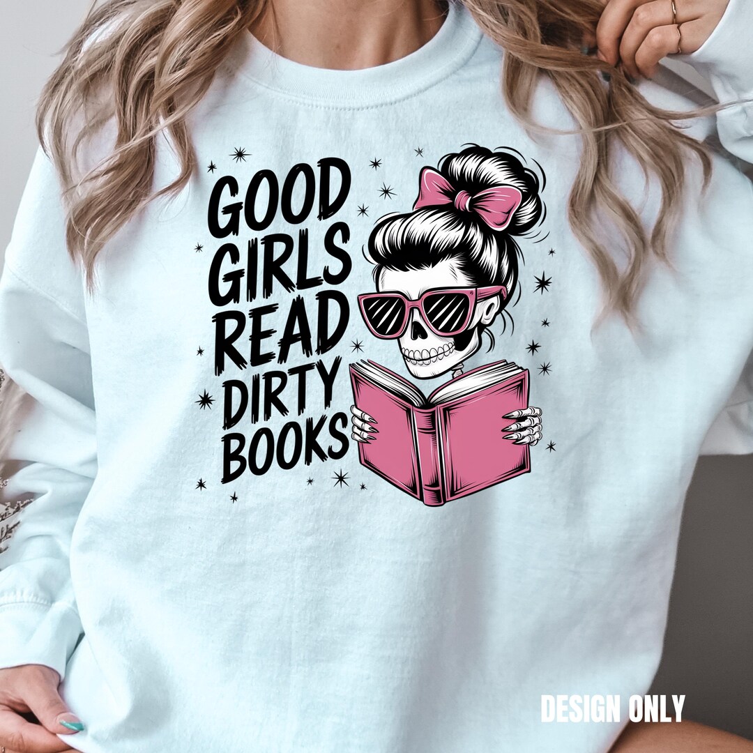 Good Girls Read Dirty Books PNG: Bookish Smut Design (digital Download ...